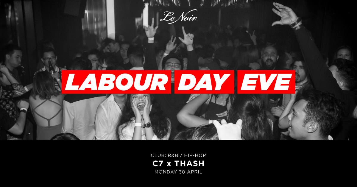 Labour Day Eve: C7 x Thash - 30 Apr