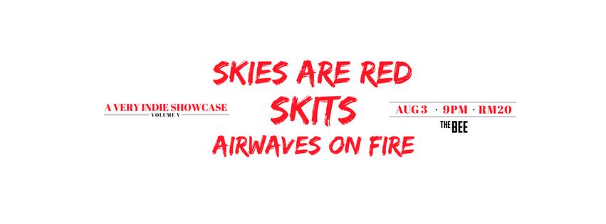 A Very Indie Showcase : Skies Are Red x Skits x Airwaves on Fire - 3 Aug